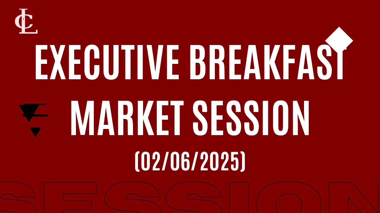 EXECUTIVE BREAKFAST MARKET SESSION 2nd June 2025 - YouTube