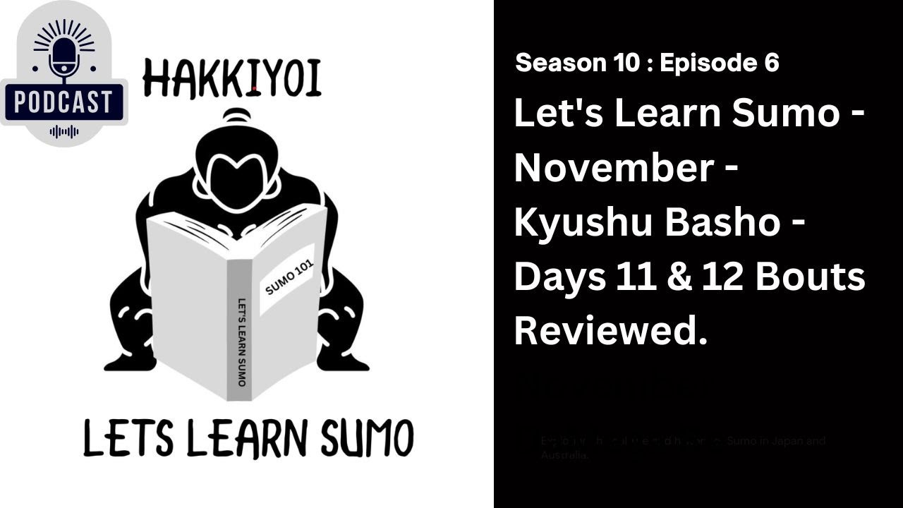 November Kyushu Grand Sumo Basho- Days 11 & 12 Bouts reviewed - YouTube