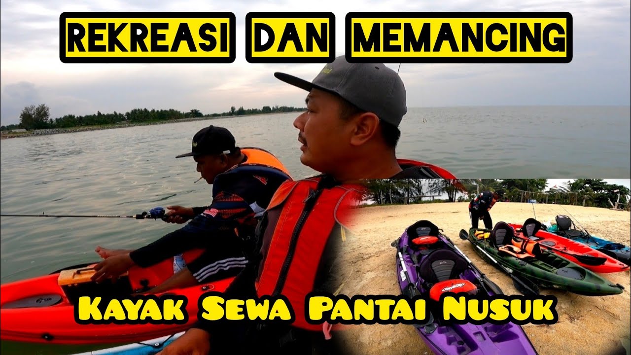 KAYAK SEWA ADA DI PANTAI NUSUK // REKREASI DAN MEMANCING DI PERAIRAN ...