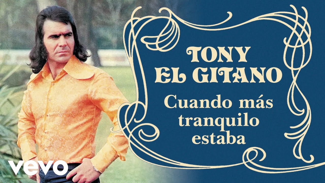 Tony El Gitano - Cuando Mas Tranquilo Estaba (Remasterizado) - YouTube