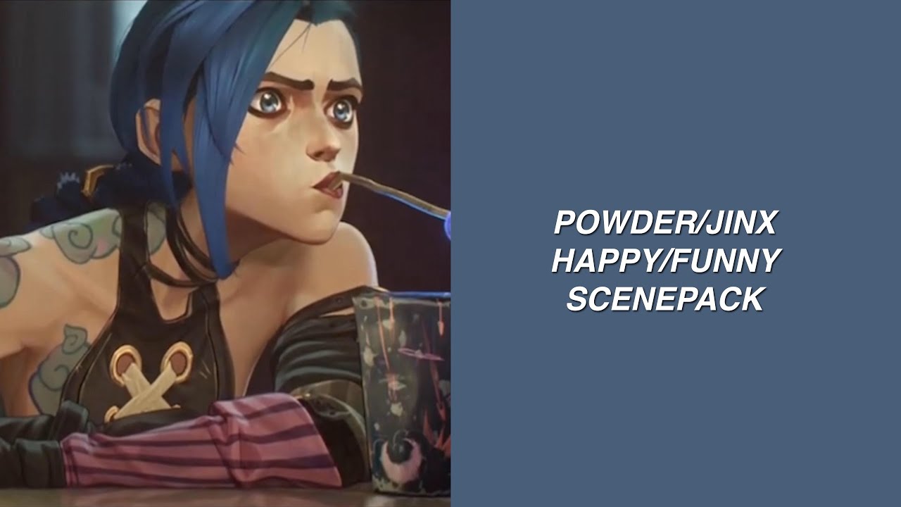 Powder/Jinx happy scenepack - YouTube