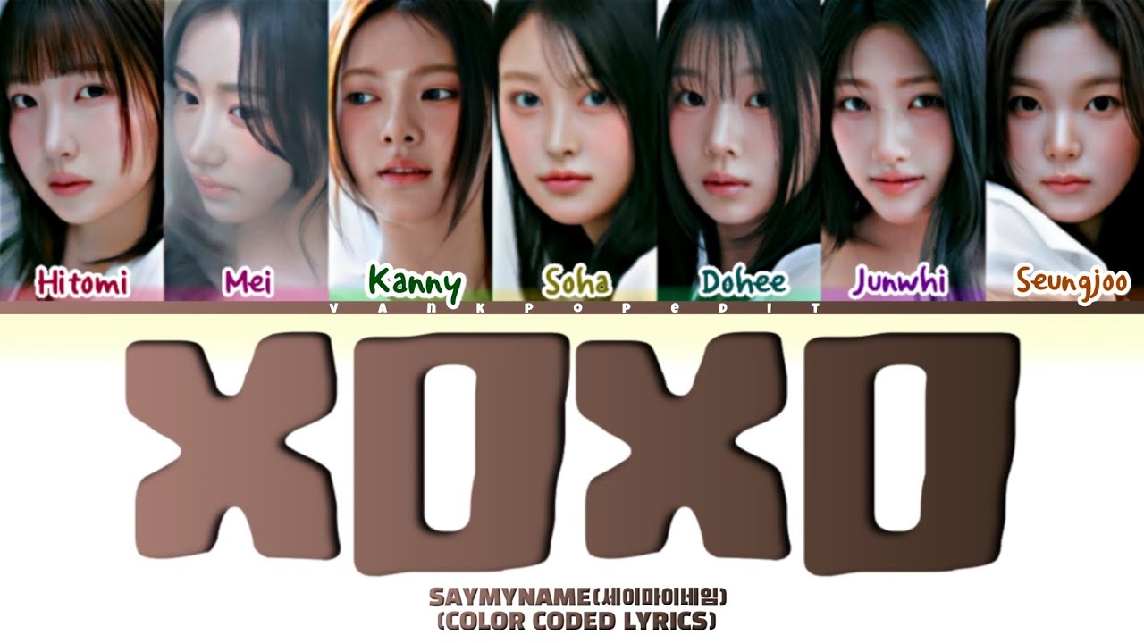 SAY MY NAME XOXO Lyrics (Color Coded Lyrics) - YouTube
