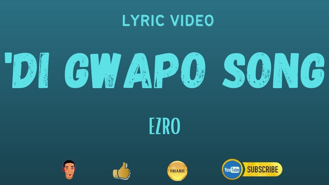 'Di Gwapo Song (DGS) | Ezro | Lyric Video - YouTube