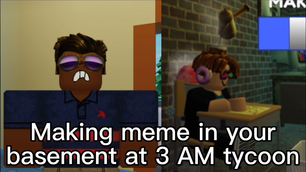 Roblox: making memes in your basement at 3 AM tycoon. พ่อทิ้งฉันไป ฉัน ...