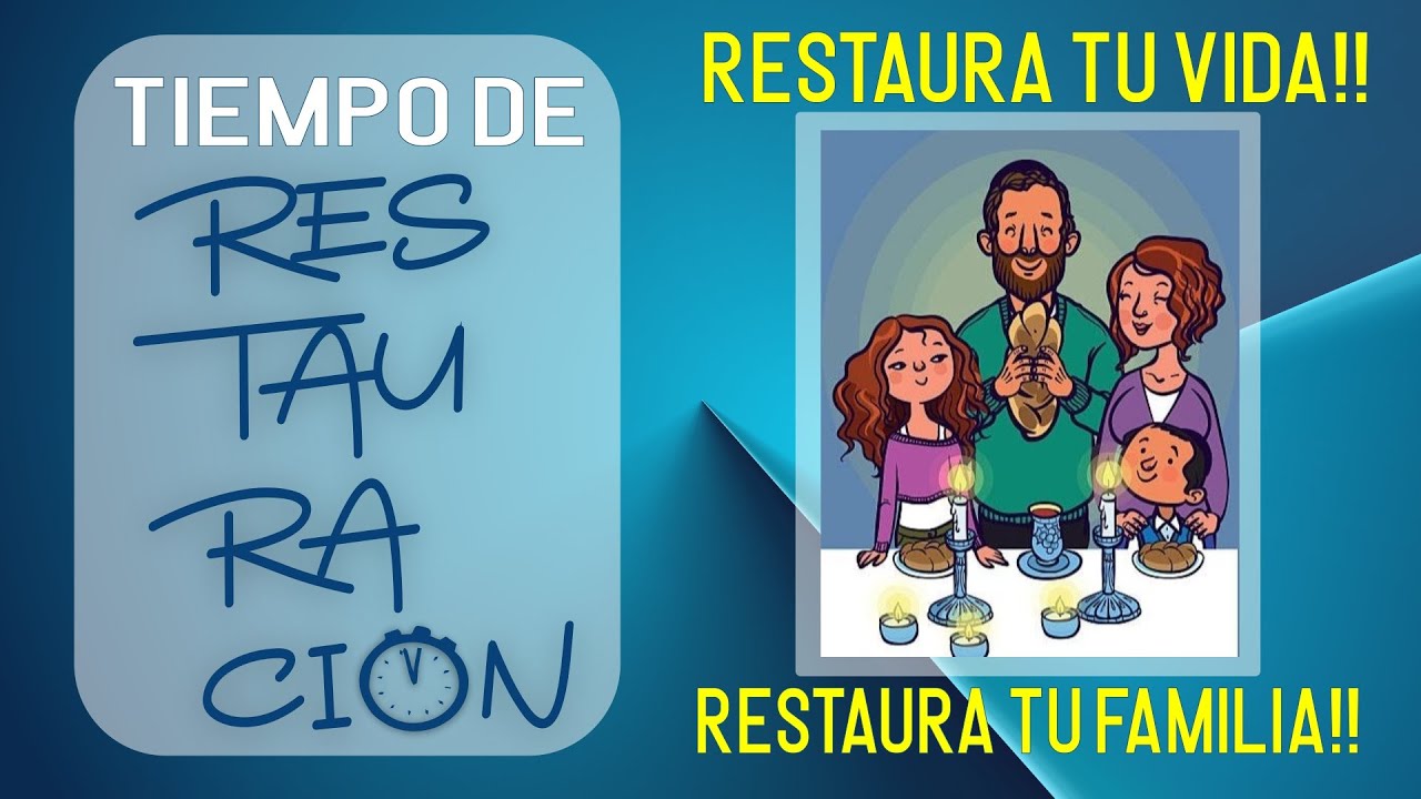 Restaura tu Vida!! Restaura tu Familia!! │ES TIEMPO DE RESTAURACIÓN ...