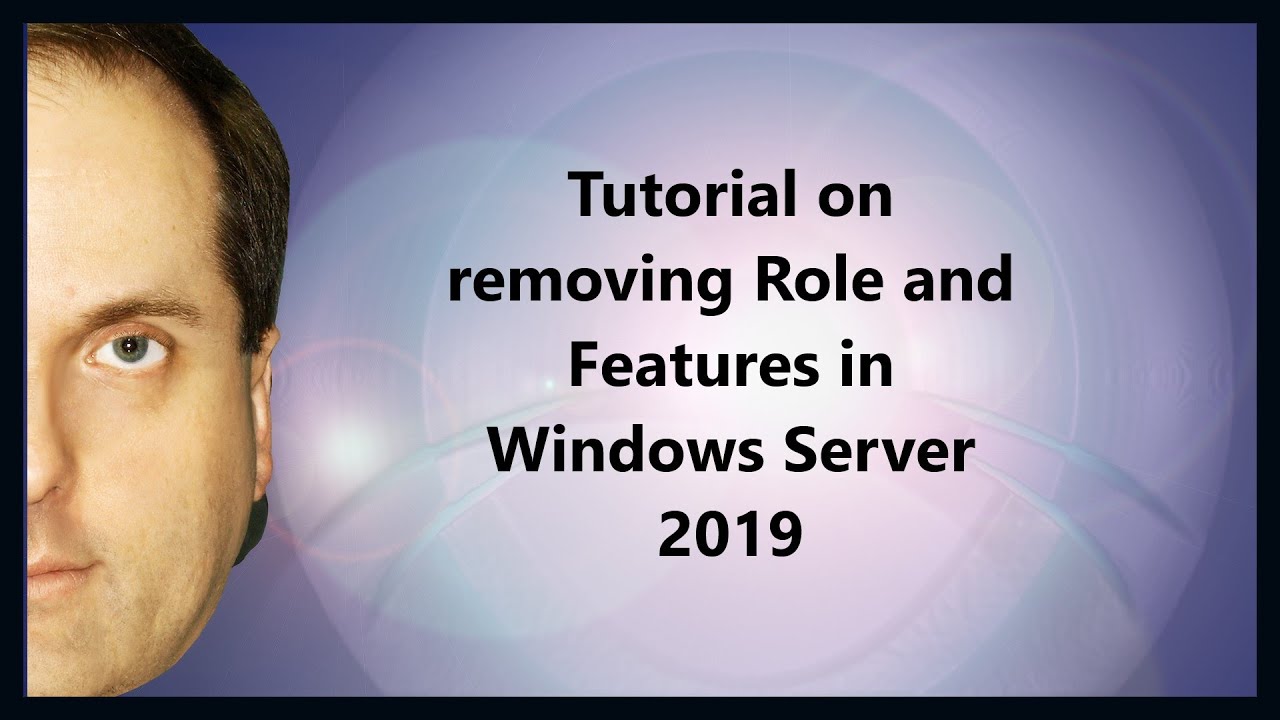 Tutorial on removing Role and Features in Windows Server 2019 - YouTube