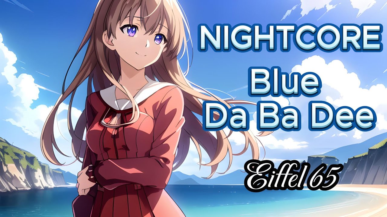 Nightcore | Blue Da Ba Dee - Eiffel 65 | English Version Lyrics - YouTube