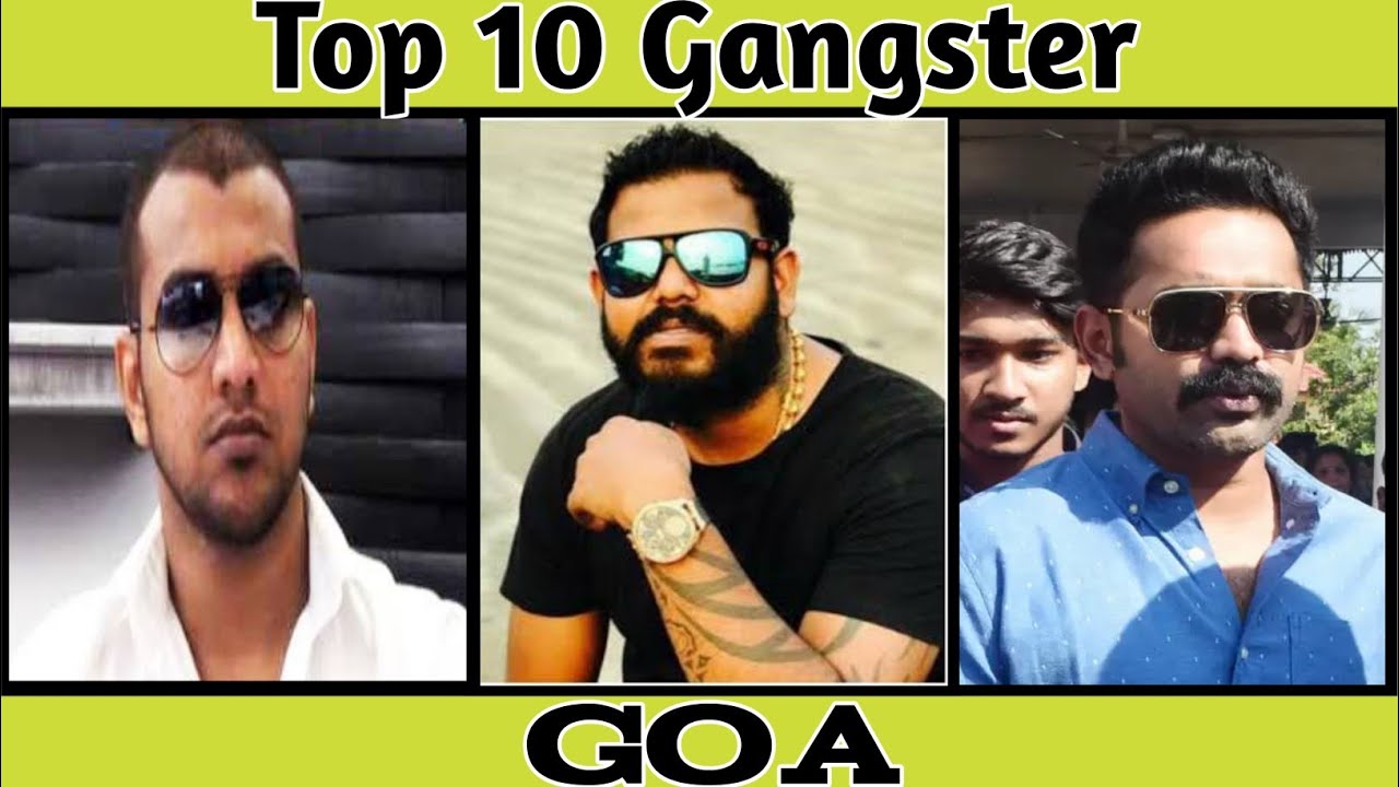 Top 10 Gangster in Goa | Top 10 Gangster in Goa 2020 | Goa Number one ...