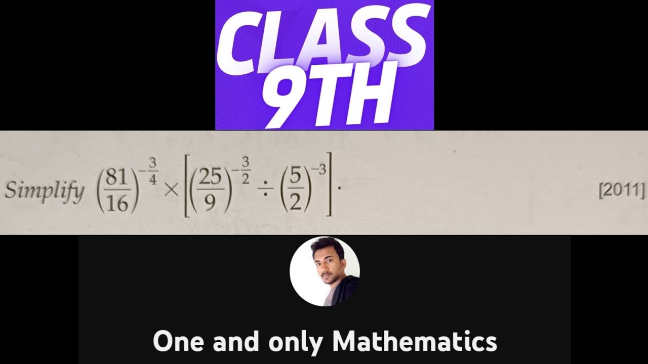 Simplify (81/16)^-3/4 × [(25/9)^-3/2 ÷ (5/2)^-3] | Class 9th Maths ...