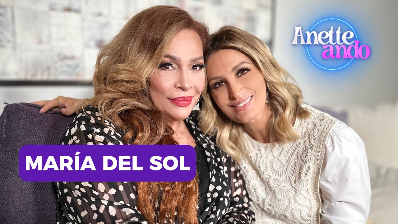 MARÍA DEL SOL en ANETTEANDO - YouTube