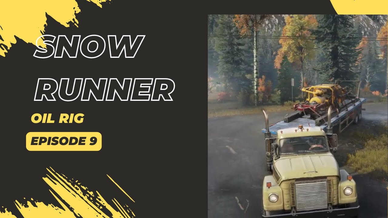 SNOW RUNNER EPISODE 9 OIL RIG - YouTube