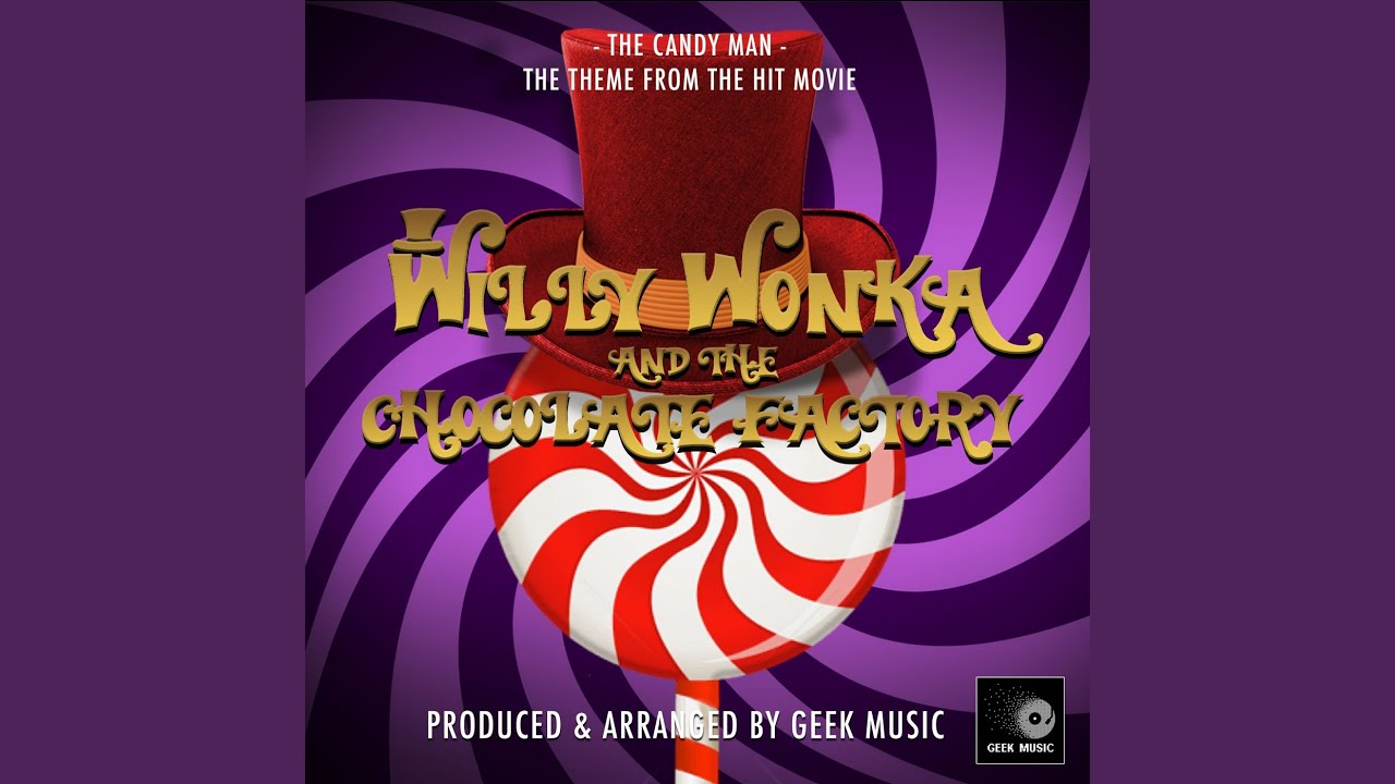 The Candy Man Main Theme (From "Willy Wonka And The Chocolate Factory ...