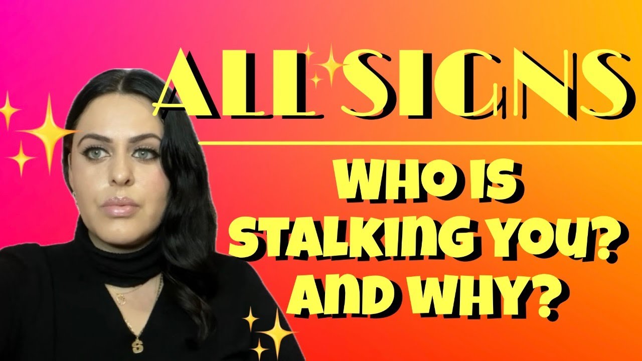 ALL SIGNS WHO IS STALKING YOU? AND WHY? All zodiac signs collective ...