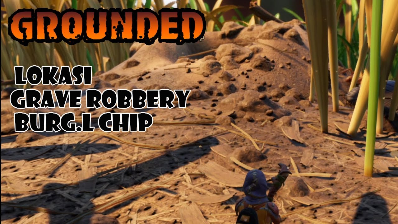 Lokasi Grave Robbery BURG.L Chip - Grounded Indonesia - YouTube