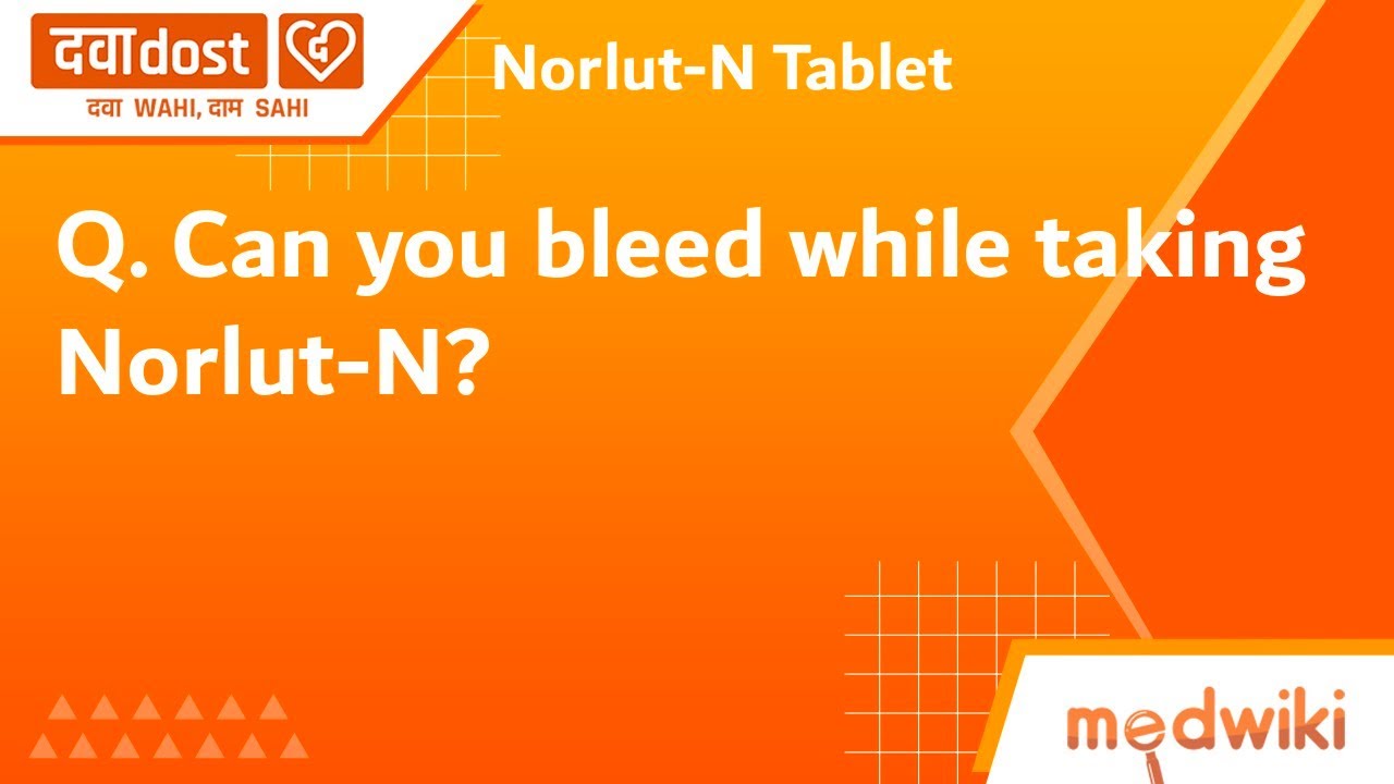 FAQ Can You Bleed While Taking Norlut N Www dawaadost YouTube faq-can-you-bleed-while-taking-norlut-n-www-dawaadost-youtube