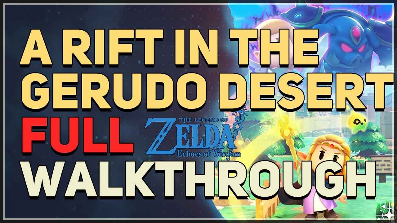 A Rift in the Gerudo Desert Full Quest Legend of Zelda Echoes of Wisdom ...