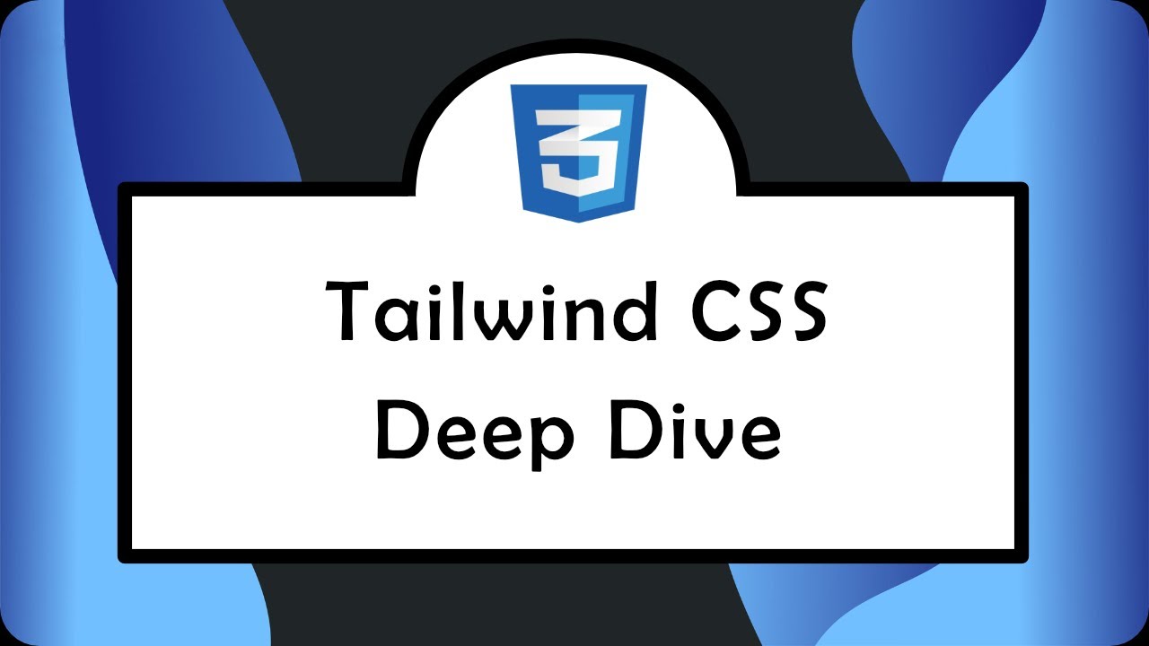 Tailwind CSS Deep Dive - YouTube