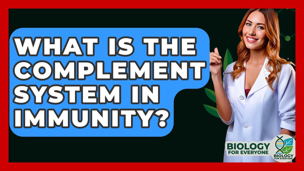 What Is The Complement System In Immunity? - Biology For Everyone - YouTube