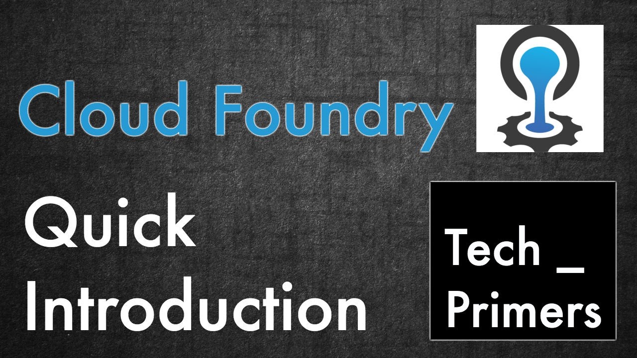 Cloud Foundry - Quick Introduction | Tech Primers - YouTube