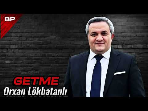 Orxan Lokbatanlı - Getme (Remix Mahnı) Getme Getsen Ölerem Sensiz 