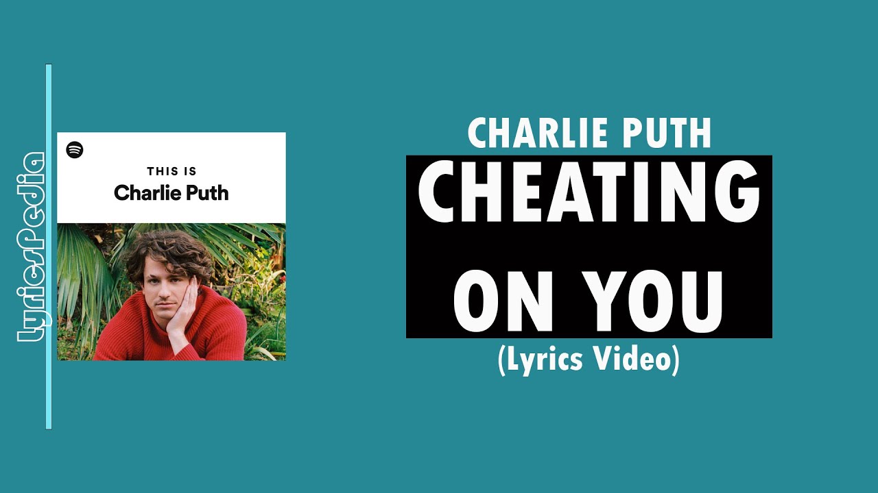 Cheating On You - Charlie Puth (Lyrics) - YouTube