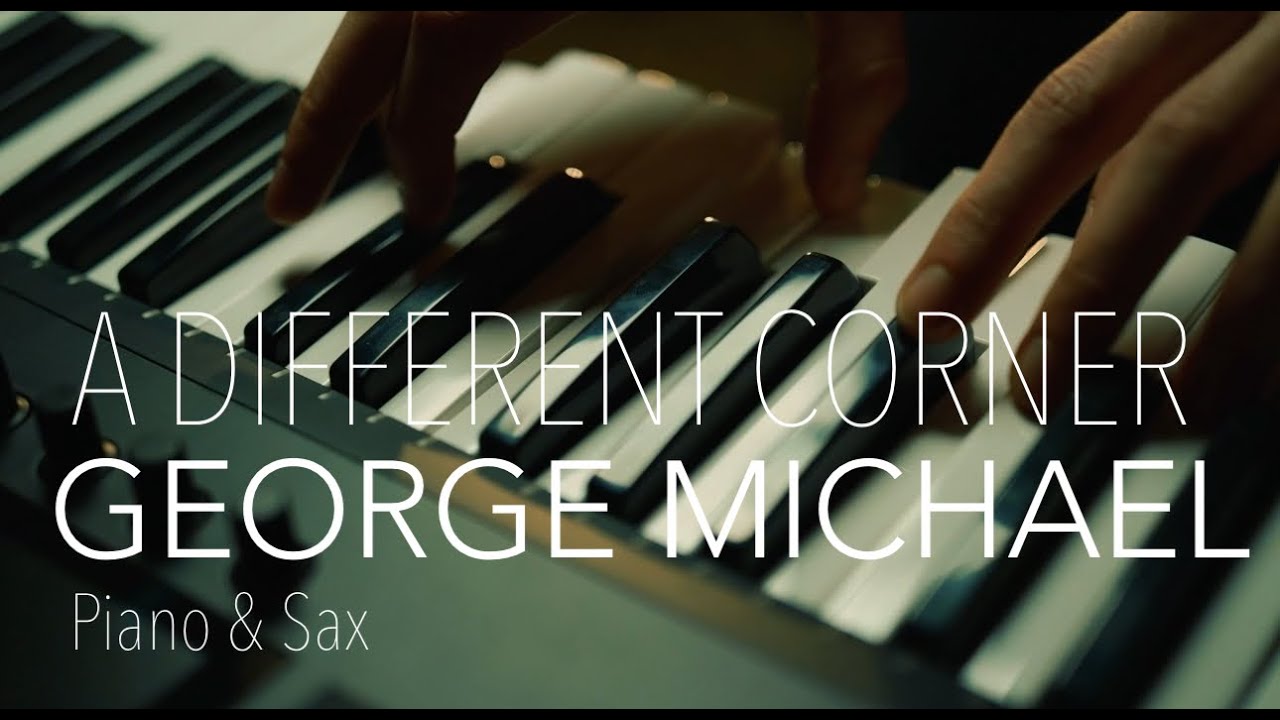 A Different Corner - George Michael - Piano & Tenor Saxophone # ...