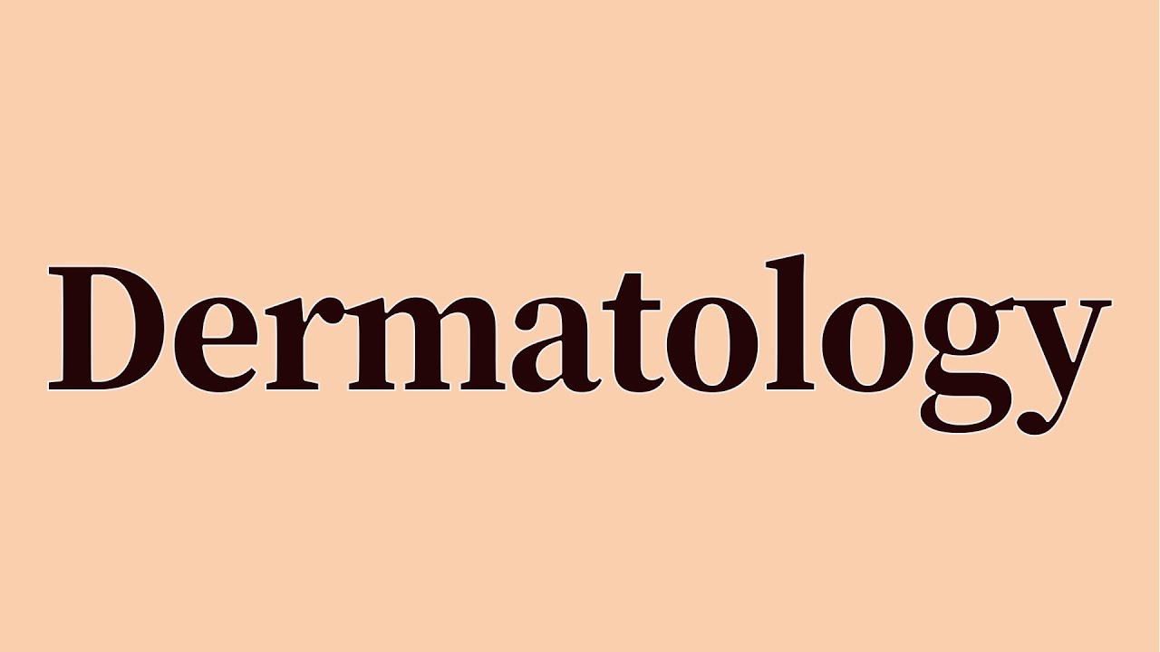 Dermatology Pronunciation and Meaning - YouTube