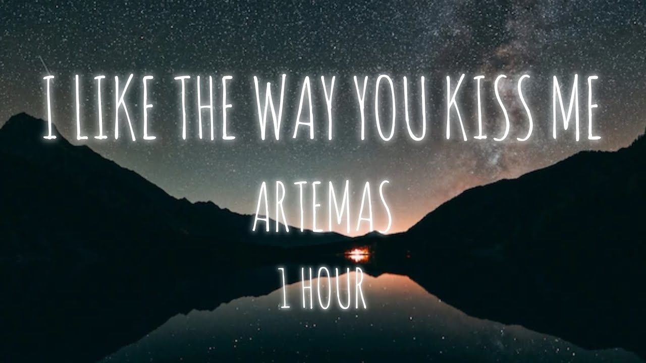 I Like The Way You Kiss Me - Artemas - 1 Hour - YouTube