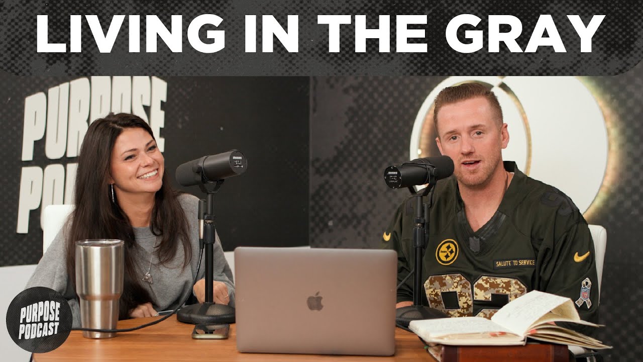 Purpose Podcast #20 - Living In The Gray - YouTube