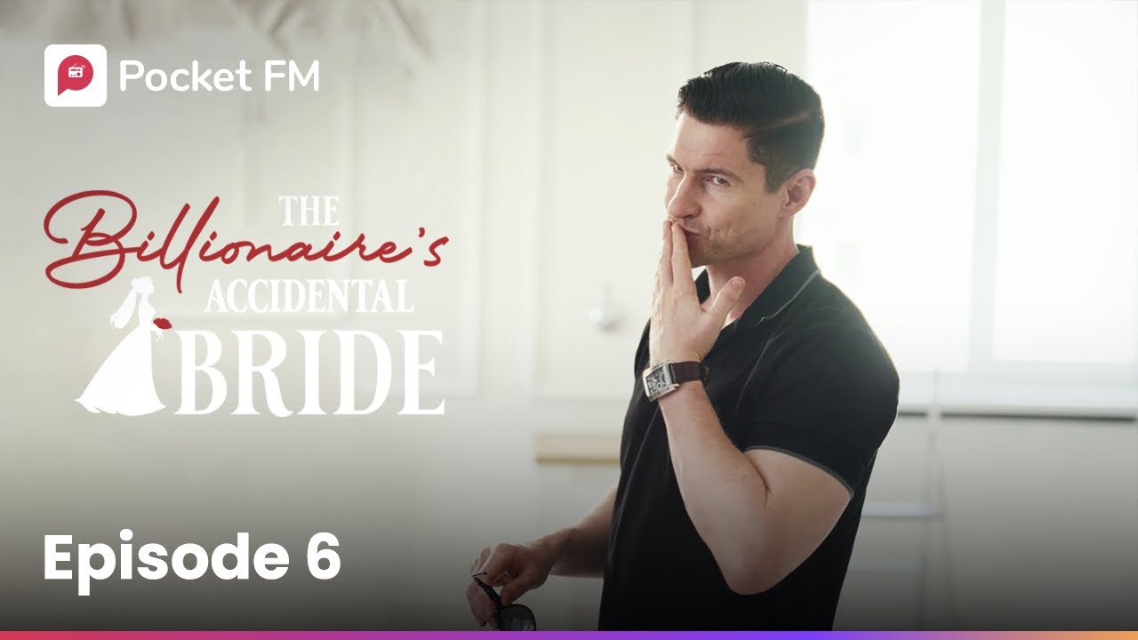 Episode 6 | The Billionaire's Accidental Bride | Pocket FM - YouTube