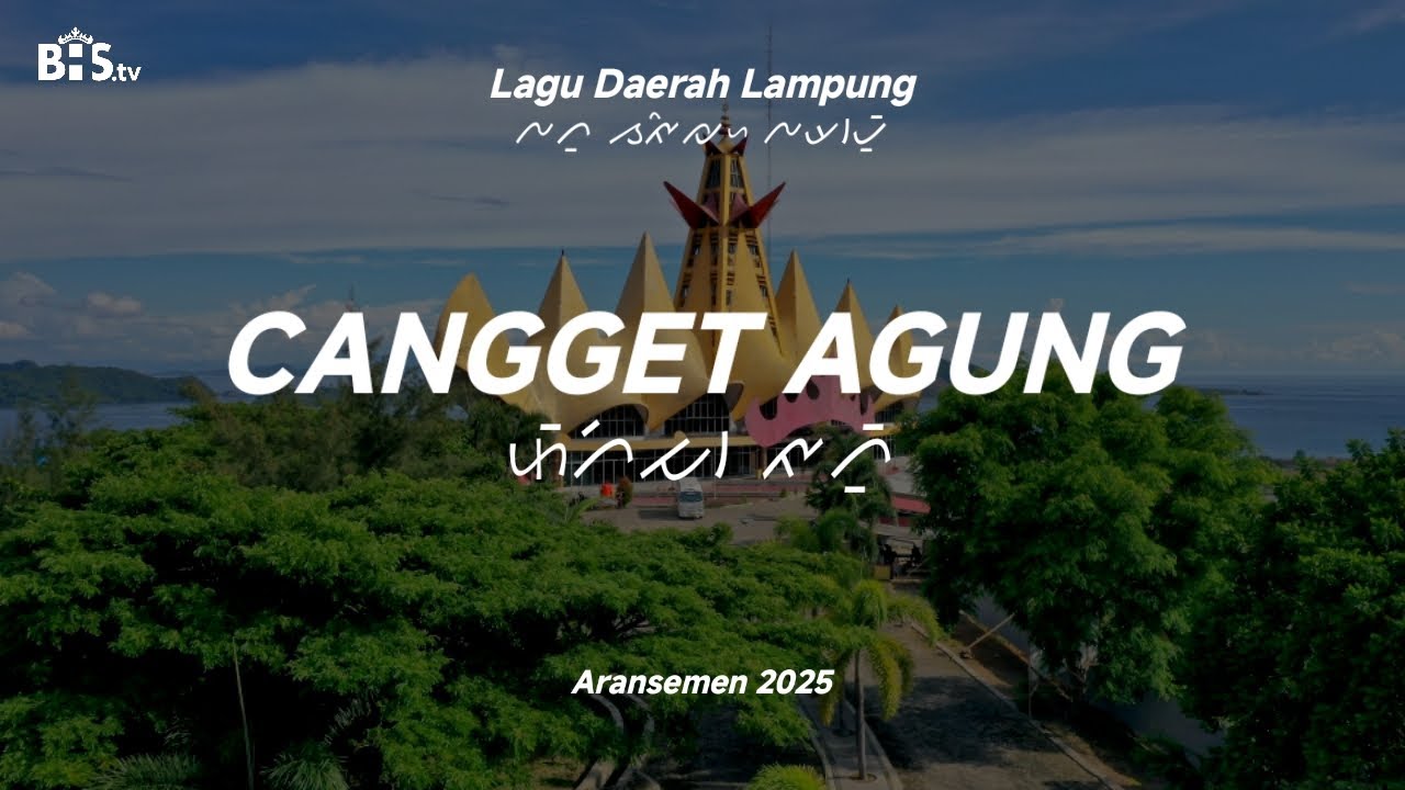 CANGGET AGUNG - Lagu Lampung Aransemen Terbaru 2025 | Lirik, Aksara dan ...