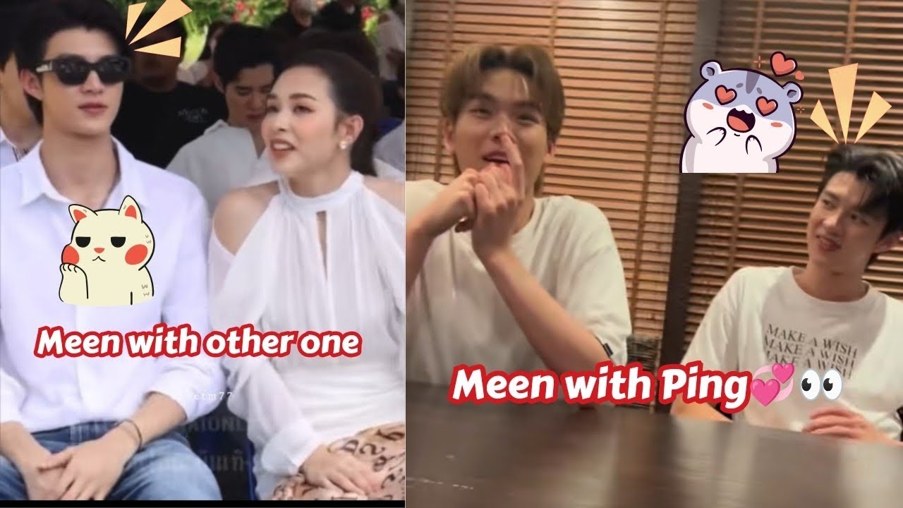 (MeenPing) The difference : Meen is with someone else & he is with Ping ...