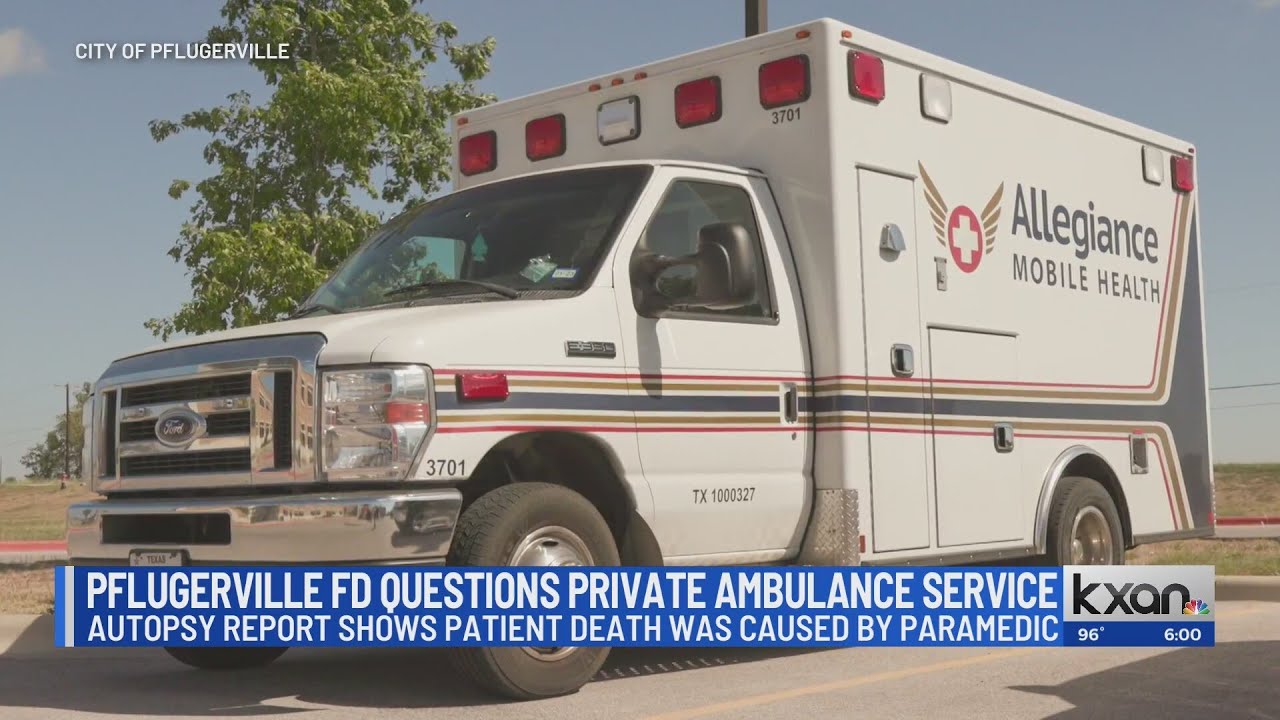 Pflugerville FD says city hired unskilled ambulance service, autopsy ...