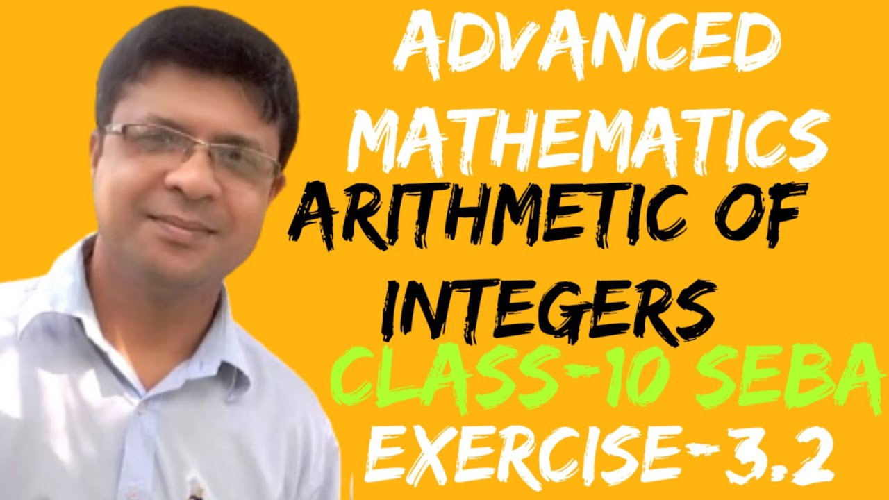 ADVANCED MATHS CLASS 10 SEBAExercise- 3.2 QN-1 to 7 Chapter-3 (Arithmetic Of Integers) HSLC ...