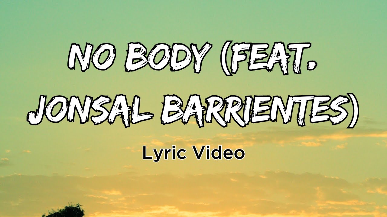 No Body - Lyrics ~ (feat Jonsal Barrientes) - YouTube