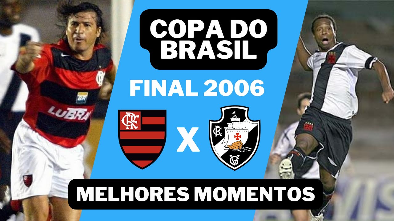 FINAL COPA DO BRASIL 2006 - VASCO x FLAMENGO - MELHORES MOMENTOS [2 JOGOS] - YouTube