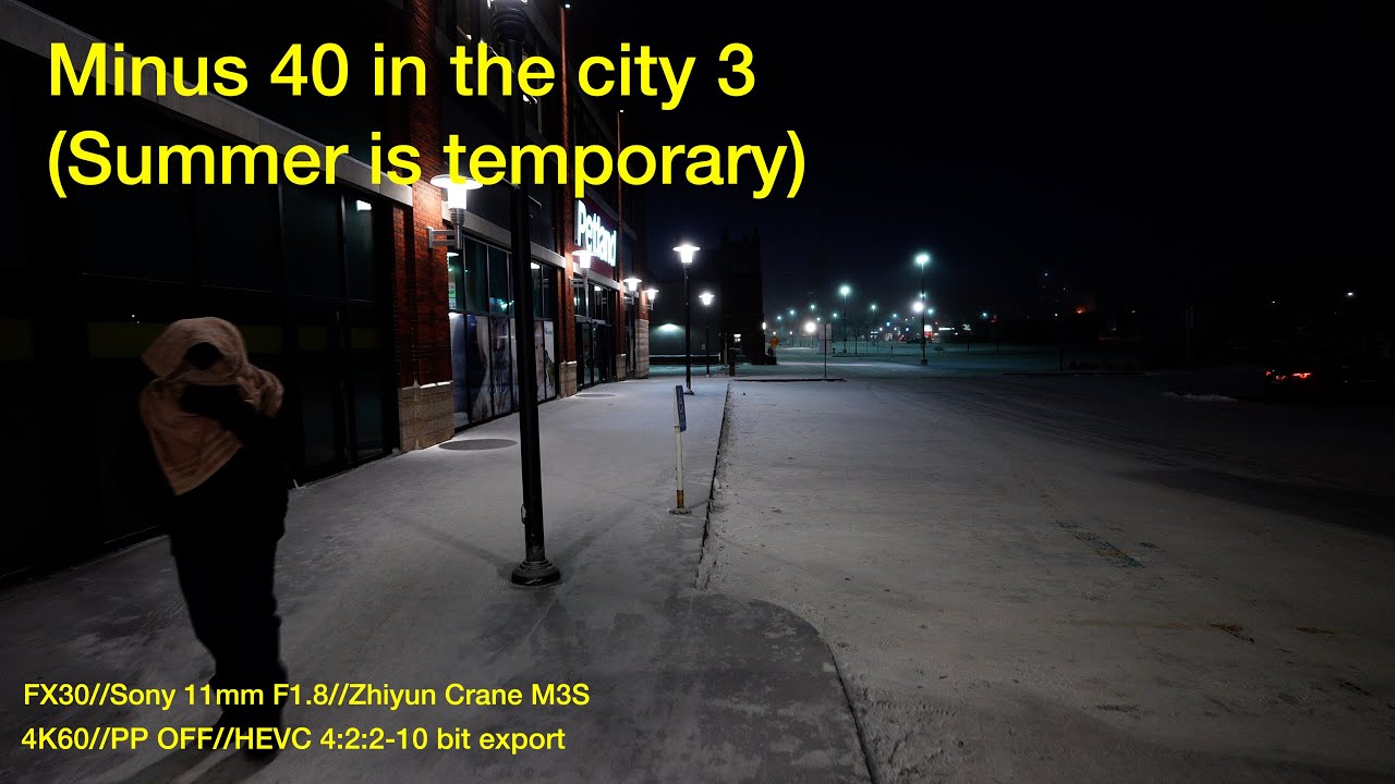 Minus 40°C in the city 3 [FX30 4K60] (pp off, ISO 80+, 11mm F1.8 ...