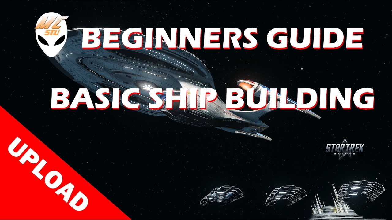 Beginners Guide Basic Ship Building & Upgrading - 2023 Good - Star Trek ...
