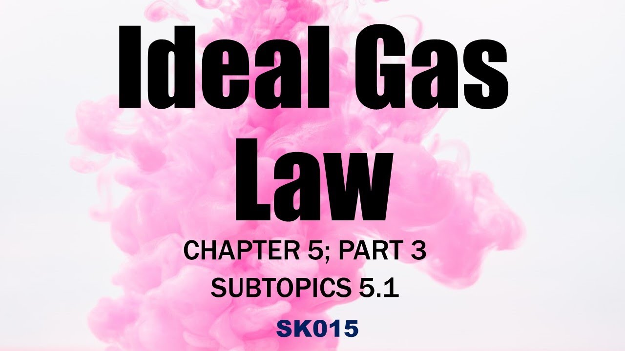 SK015 Ideal Gas Law (Chapter 5; Part 3) - YouTube