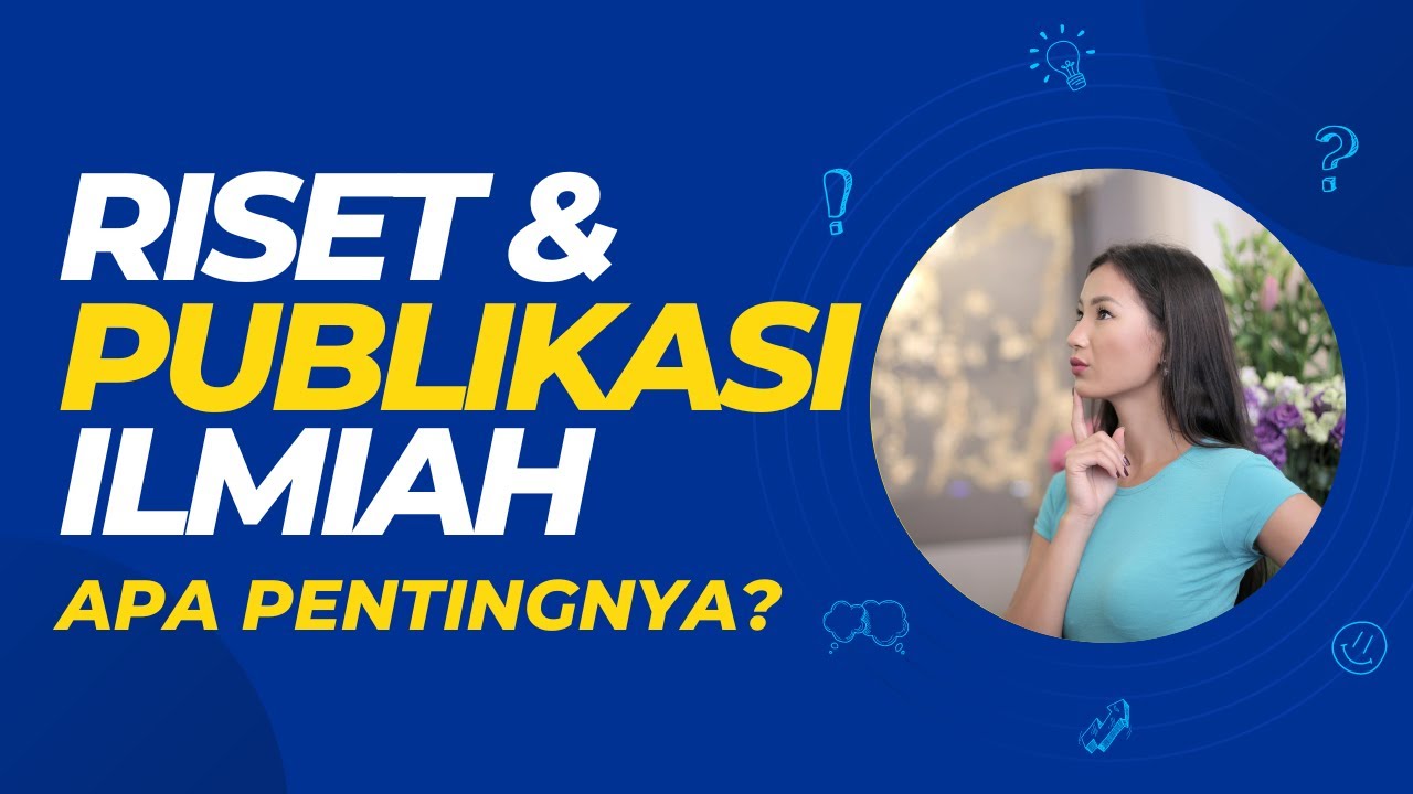 RISET DAN PUBLIKASI ILMIAH | Apa Pentingnya??? - YouTube