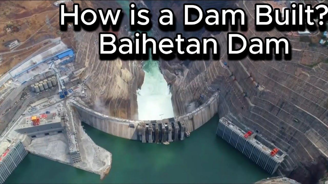 How is a Dam Built? Baihetan Dam, Second largest to Three Gorge's Dam ...