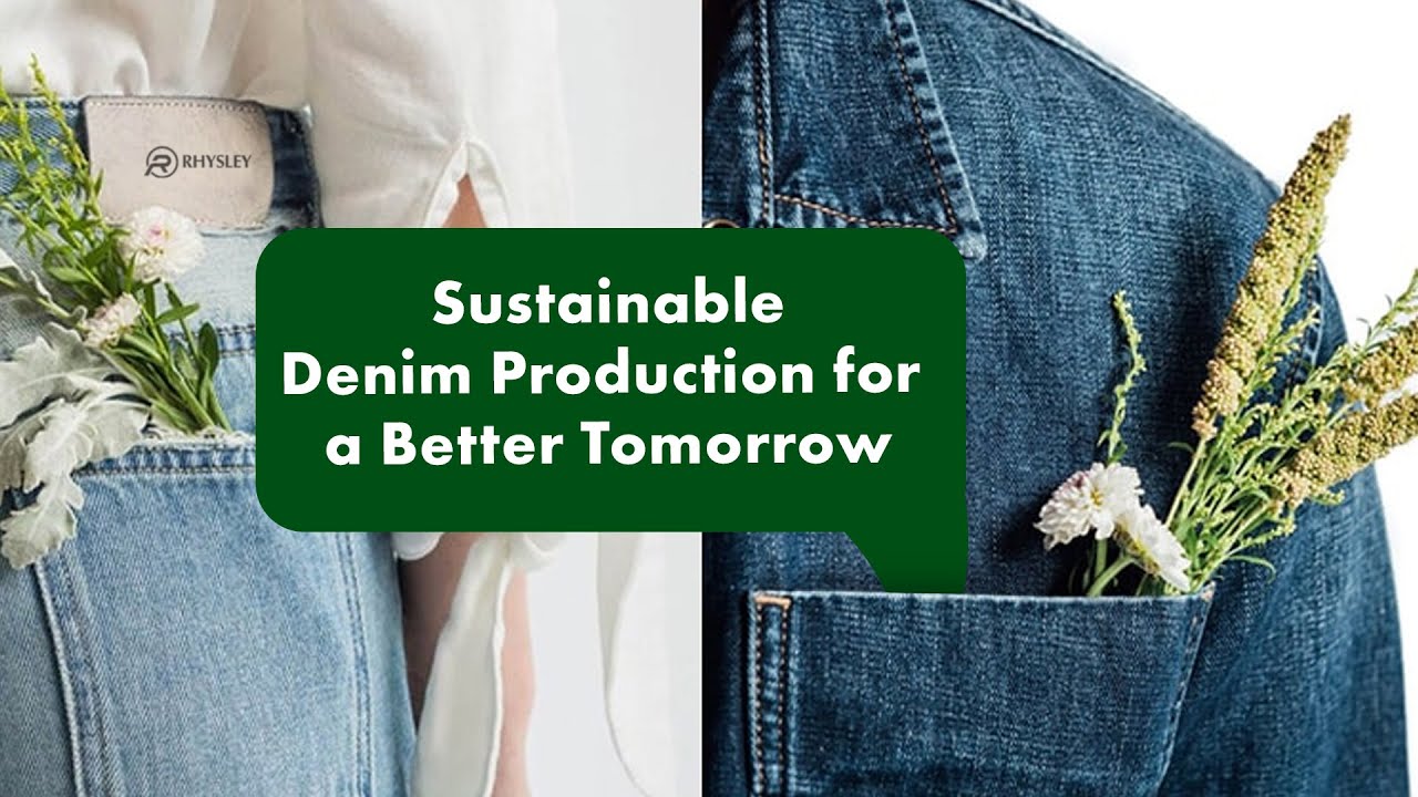 Sustainable Denim Production for a Better Tomorrow - Rhysley Garment ...