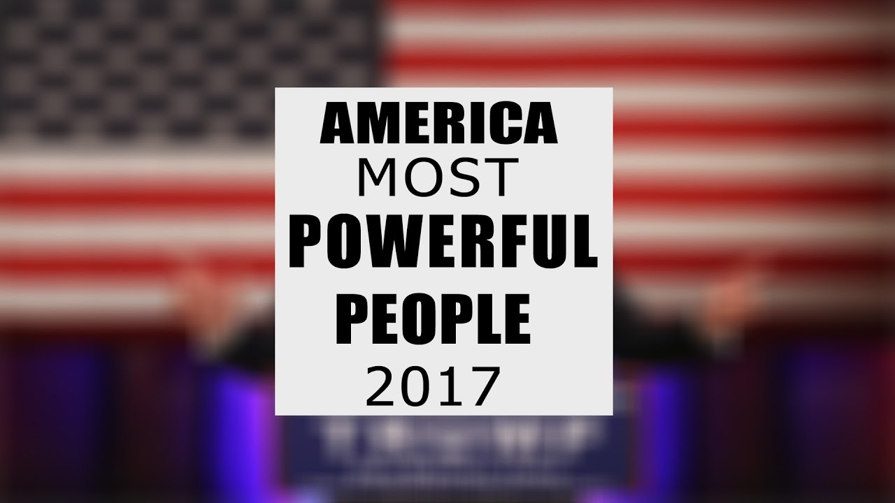 The 10 Most Powerful People in America 2017 - Top America - YouTube