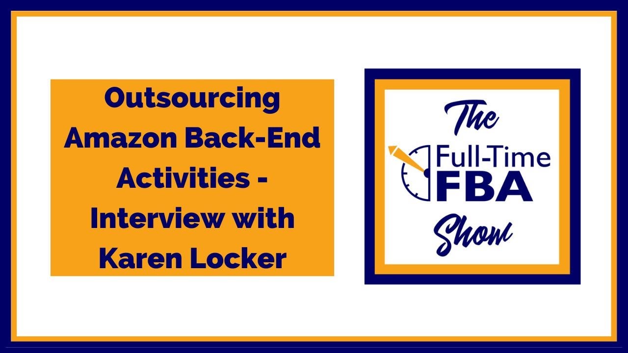 257 – Outsourcing Amazon Back-End Activities - Interview with Karen ...