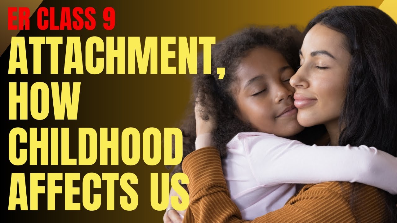 ER Class 9 –How Childhood Shapes Us - YouTube
