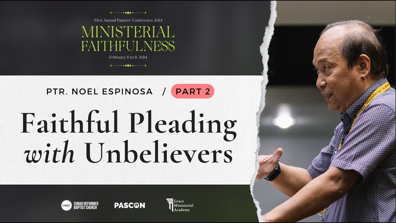 Ptr. Noel Espinosa - "Faithful Pleading with Unbelievers" - YouTube