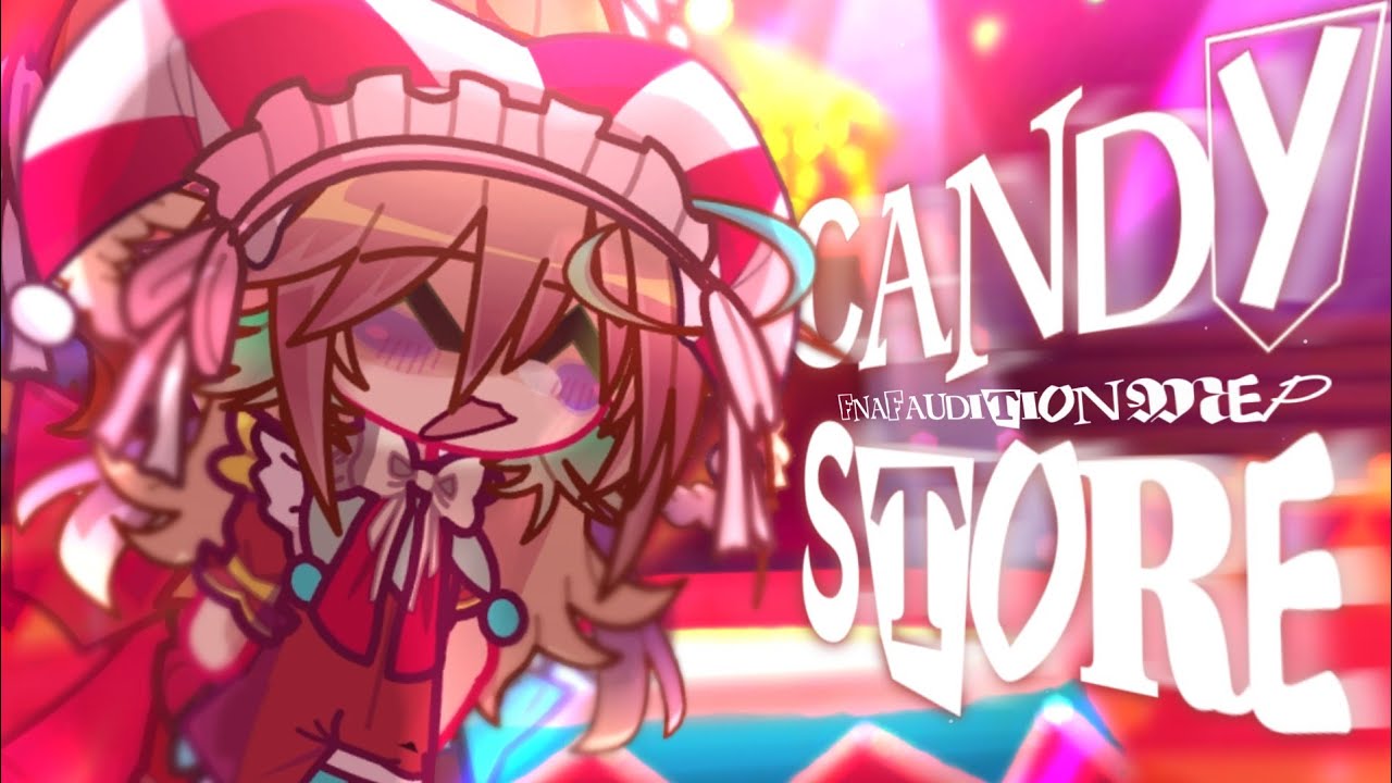 🍭 ; "CANDY STORE" | FNAF AUDITION MEP | 25/25 | CLOSED | [ DESC ] - YouTube