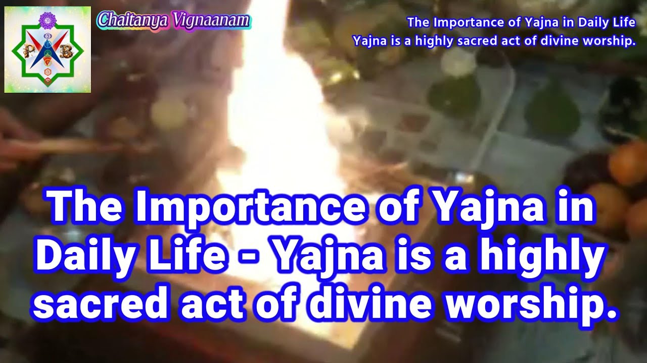 🌹 The Importance of Yajna in Daily Life - Yajna is a highly sacred act ...