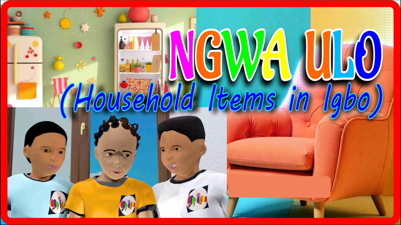 Household Items in Igbo (Ngwa Ulo ) | Kids Cartoon with Songs | Igbo ...