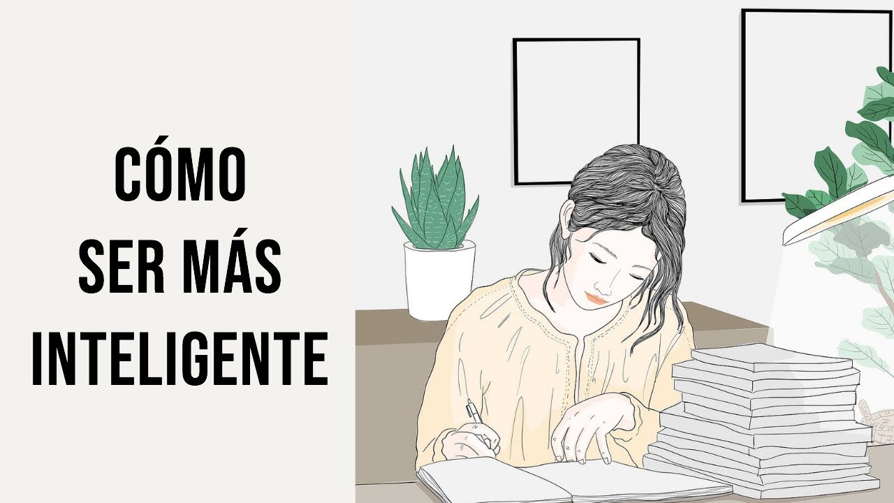 12 Hábitos Para Ser Más INTELIGENTE | Cómo ser más inteligente ...